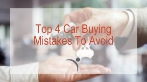 Avoid These Top Four Mistakes When Buying A Car